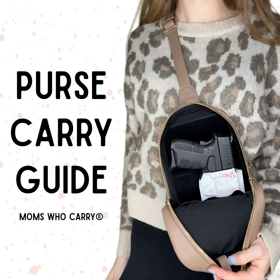Purse Carry Guide – Moms Who Carry®